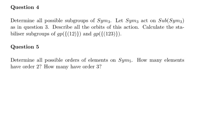 Solved Determine all possible subgroups of Sym_3. Let Sym_3 | Chegg.com