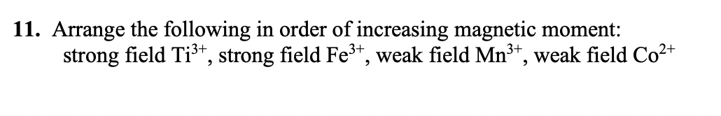 Solved 11. Arrange the following in order of increasing | Chegg.com