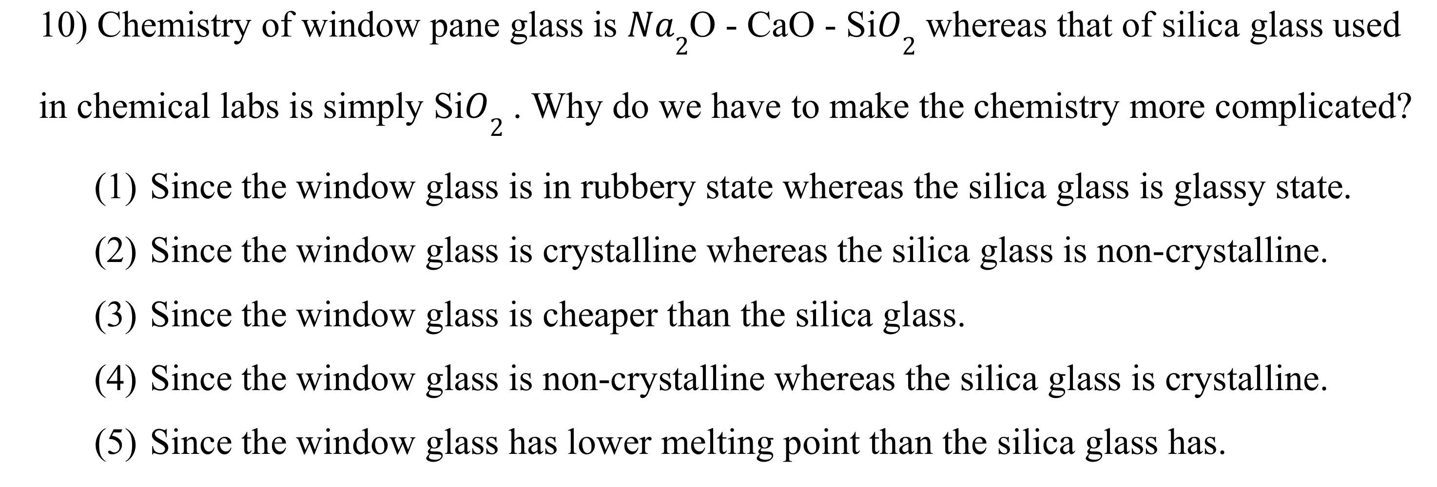 Solved 10) Chemistry of window pane glass is Na2O−CaO−SiO2 | Chegg.com