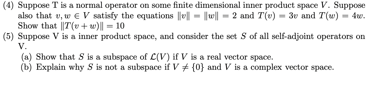 Solved (4) Suppose T is a normal operator on some finite | Chegg.com