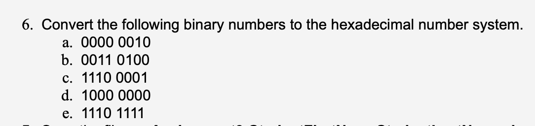 Solved 6. Convert the following binary numbers to the | Chegg.com
