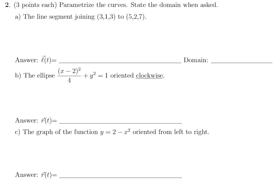 Solved 2. (3 points each) Parametrize the curves. State the | Chegg.com