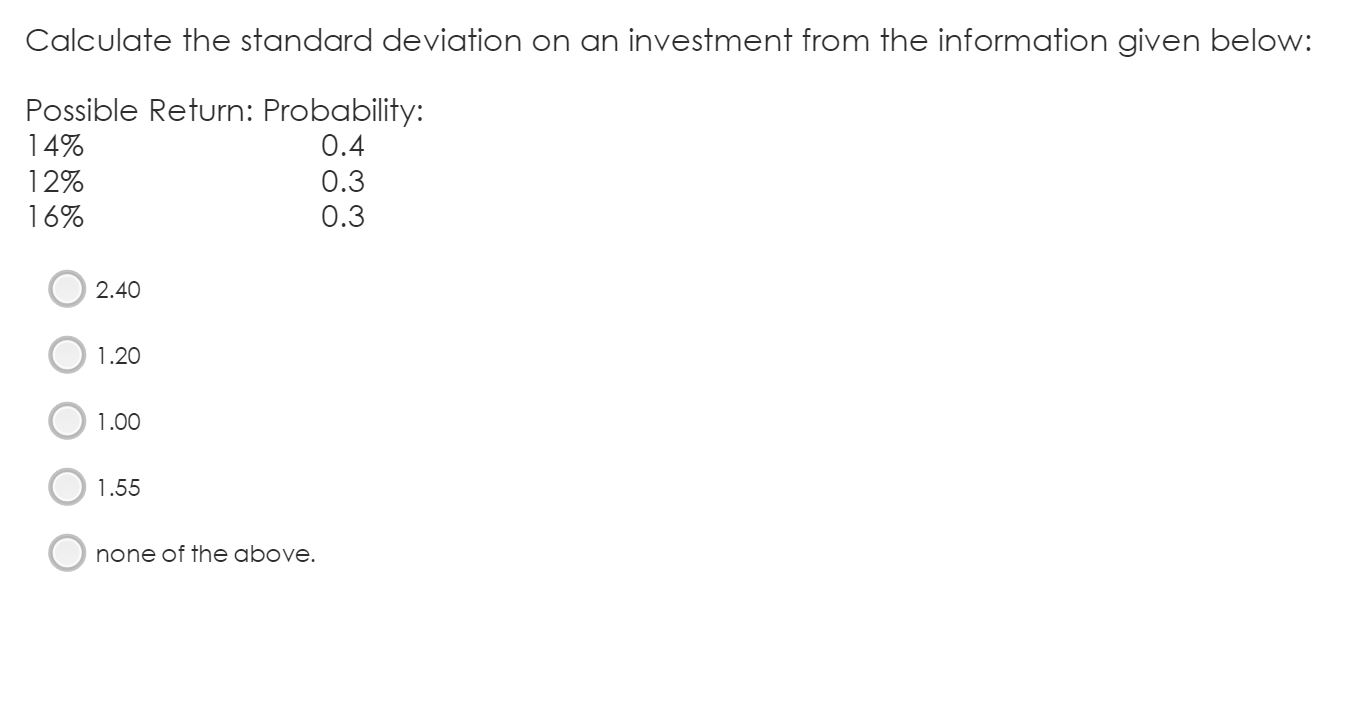 Solved Calculate the standard deviation on an investment | Chegg.com