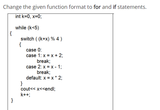 Solved Change the given function format to for and if | Chegg.com