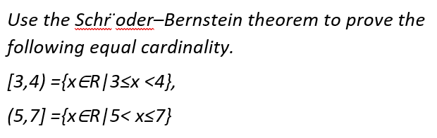 Solved Use the Schroder-Bernstein theorem to prove the | Chegg.com