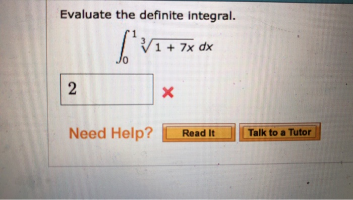 Solved Evaluate the definite integral. 1 7x dx /0 2 Need | Chegg.com
