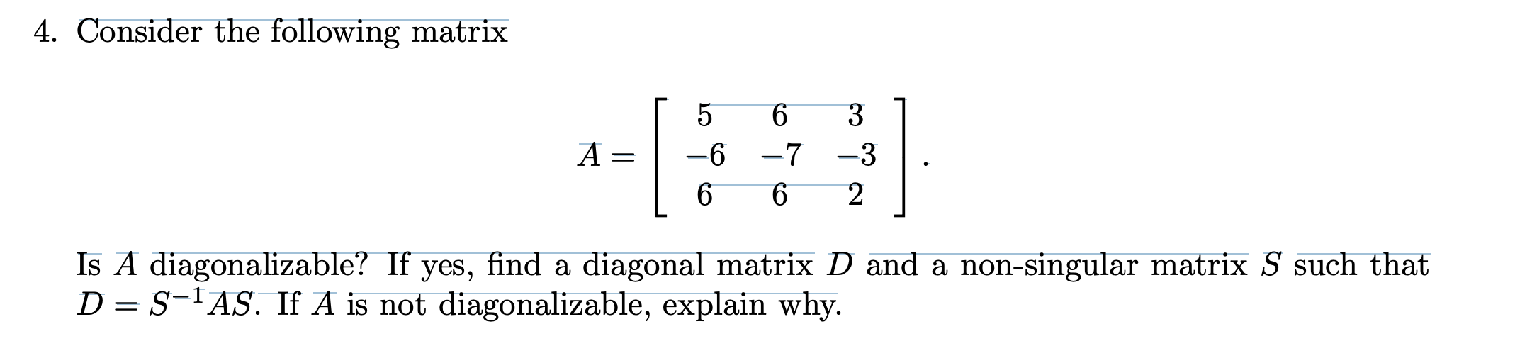 Solved 4. Consider the following matrix A=⎣⎡5−666−763−32⎦⎤ | Chegg.com
