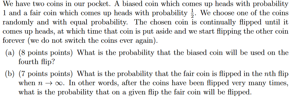 Solved We have two coins in our pocket. A biased coin which | Chegg.com