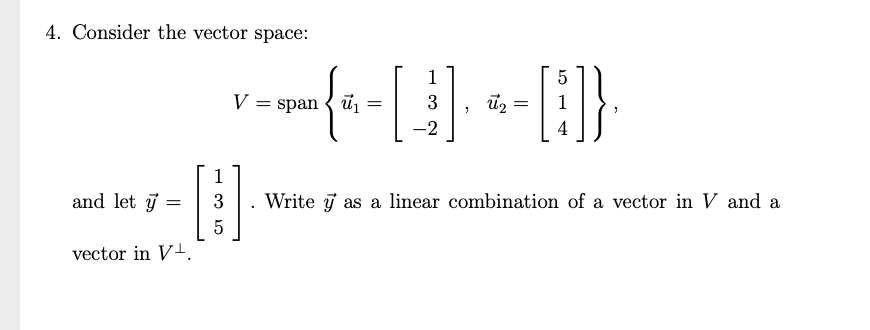 Solved 4. Consider the vector space: V = spanū1 {-( .)--[:]} | Chegg.com