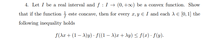 Solved 4. Let I be a real interval and f:I→(0,+∞) be a | Chegg.com