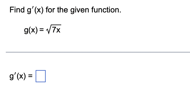 Solved Find g′(x) for the given function. g(x)=7x g′(x)= | Chegg.com