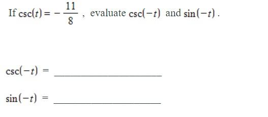 Solved If csc(t)=−811, evaluate csc(−t) and sin(−t). | Chegg.com