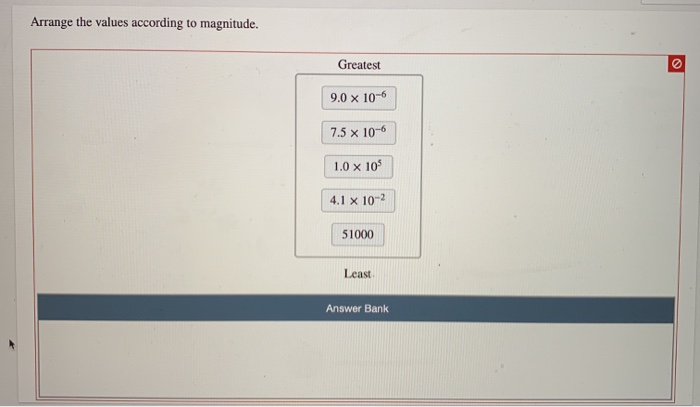 Solved Arrange the values according to magnitude Greatest | Chegg.com Solved Arrange the values according to magnitude Greatest | Chegg.com
