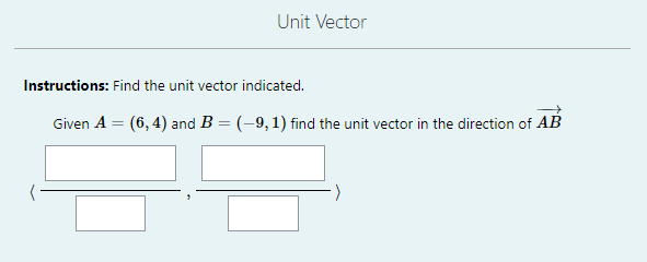Solved Instructions: Find the unit vector indicated. Given | Chegg.com