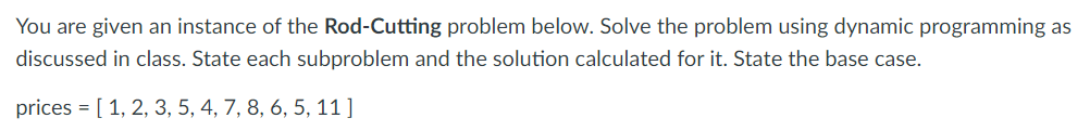 Solved You are given an instance of the Rod-Cutting problem | Chegg.com