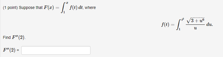 Solved (1 point) Suppose that F(x)=∫1xf(t)dt, where | Chegg.com