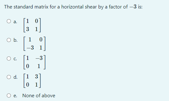 Solved The standard matrix for a horizontal shear by a | Chegg.com
