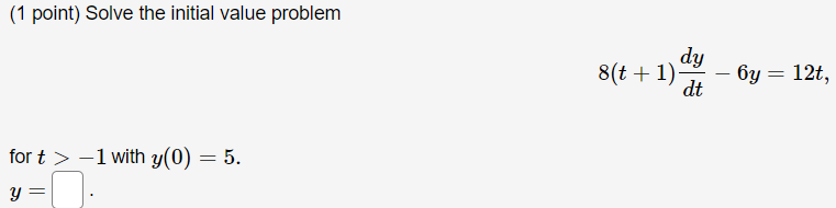 Solved (1 point) Solve the initial value problem dy 8(t+1) | Chegg.com