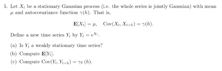 Solved 5. Let Xt be a stationary Gaussian process (i.e. the | Chegg.com