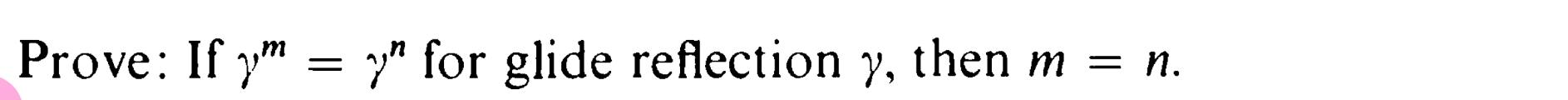 Solved Prove: If γm=γn for glide reflection γ, then m=n. | Chegg.com