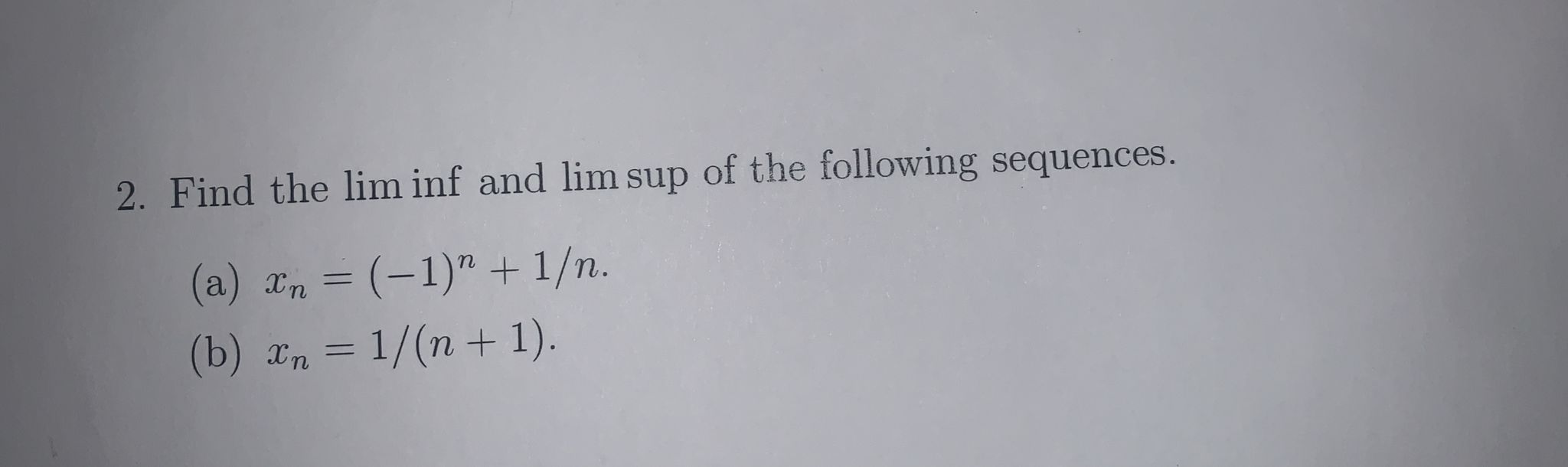Solved 2. Find the liminf and limsup of the following | Chegg.com