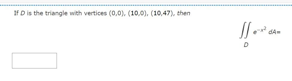 Solved If D is the triangle with vertices (0,0), (10,0), | Chegg.com