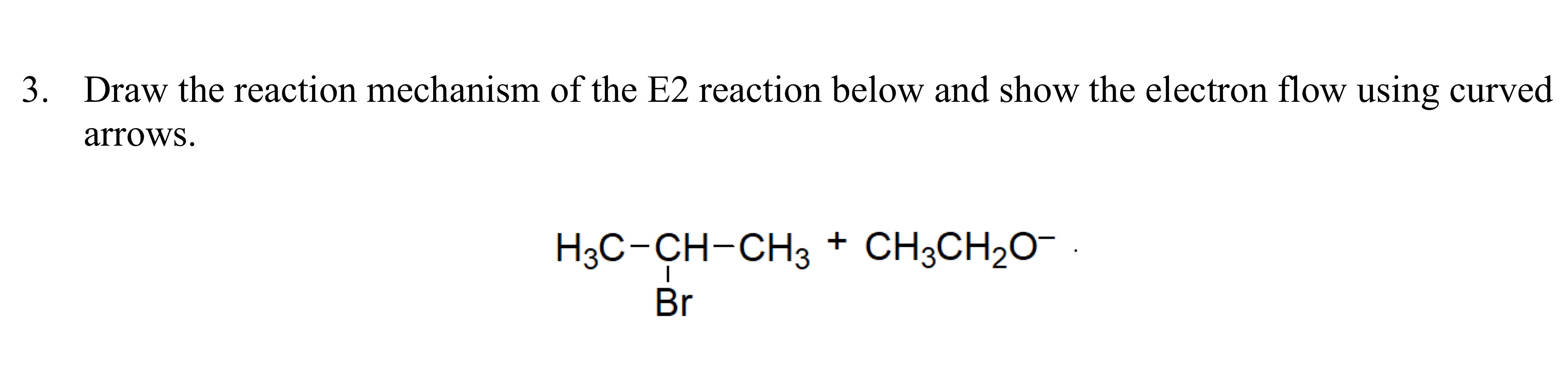 Solved Draw the reaction mechanism of the E2 ﻿reaction below | Chegg.com