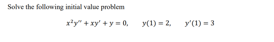 Solved Solve the following initial value problem xy" + xy' + | Chegg.com