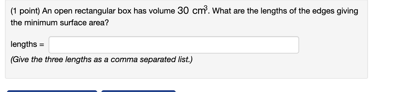 Solved (1 point) An open rectangular box has volume 30 cm3. | Chegg.com