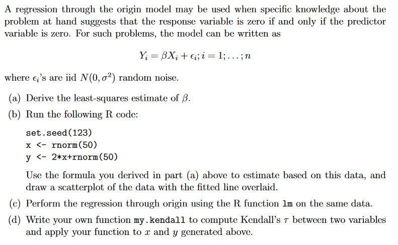 A regression through the origin model may be used | Chegg.com