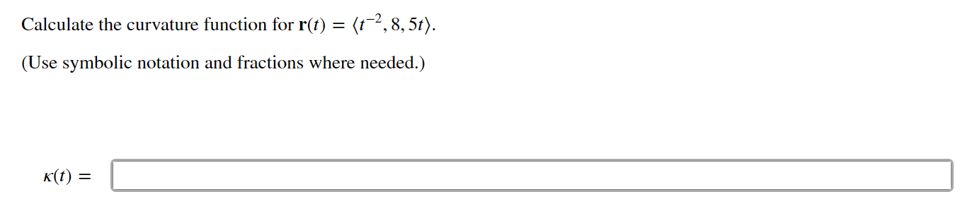 Solved Calculate the curvature function for r(t)= t−2,8,5t . | Chegg.com