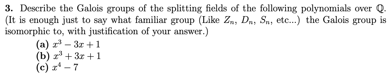Solved 3. Describe the Galois groups of the splitting fields | Chegg.com
