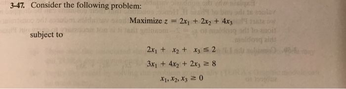 Solved 3-47. Consider the following problem Maximize z = 2x1 | Chegg.com