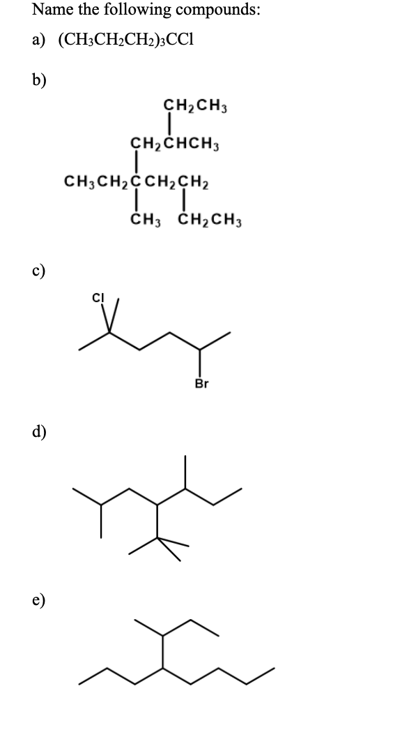 Solved Name the following compounds: a) (CH3CH2CH2)3CCl b) | Chegg.com
