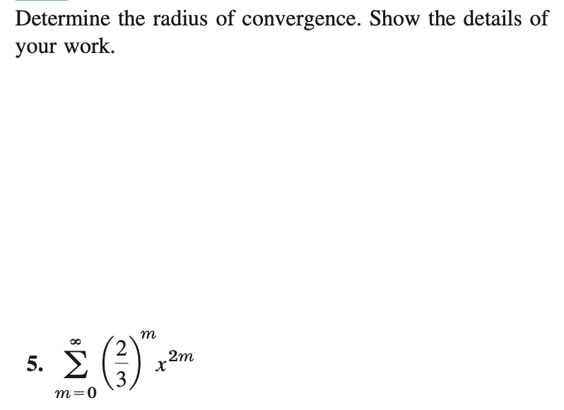 Solved Determine the radius of convergence. Show the details | Chegg.com
