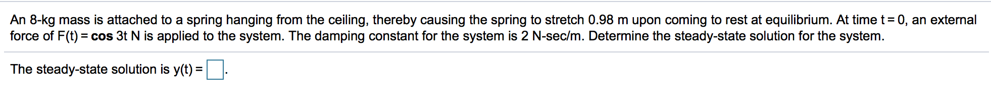 Solved An 8-kg mass is attached to a spring hanging from the | Chegg.com