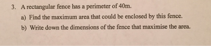 Solved A rectangular fence has a perimeter of 40m. a) Find | Chegg.com