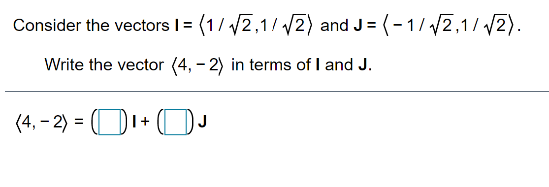 Solved Consider the vectors I = (1/12,1/V2) and J = | Chegg.com