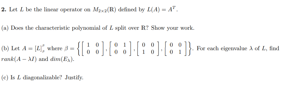 Solved 2. Let L be the linear operator on M2x2(R) defined by | Chegg.com