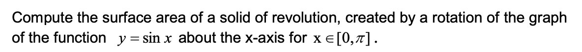 Solved Compute the surface area of a solid of revolution, | Chegg.com