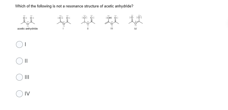 Solved Which of the following is not a resonance structure | Chegg.com