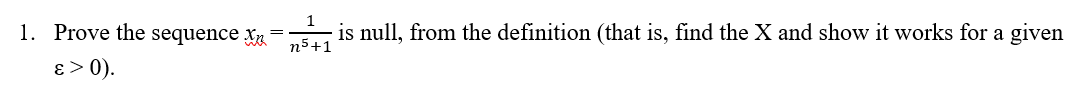Solved Prove the sequence xn=1n5+1 ﻿is null, from the | Chegg.com