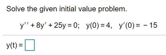 Solved Solve the given initial value problem. y'' + 8y' + | Chegg.com