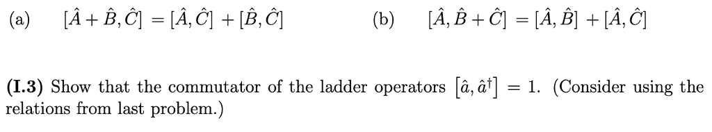 Solved (a) [A+B,C]- [A, CB,C (b) [A, B +C]- [A, B[A, C (I.3) | Chegg.com