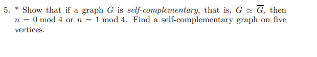 Solved 5. * Show that if a graph G is self-complementary, | Chegg.com