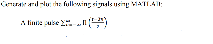 Solved Generate and plot the following signals using MATLAB: | Chegg.com
