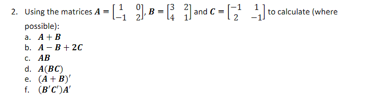 Solved 2. Using the matrices A=[1−102],B=[3421] and | Chegg.com