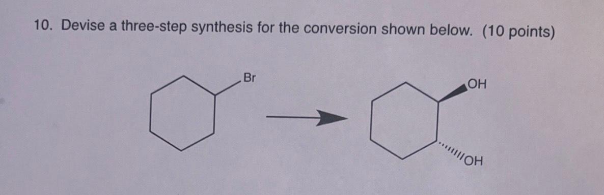 Solved 10. Devise a three-step synthesis for the conversion | Chegg.com