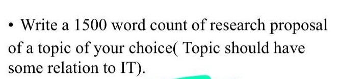 Solved Write a 1500 word count of research proposal of a | Chegg.com