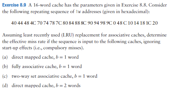 Solved Exercise 8.9 A 16-word cache has the parameters given | Chegg.com Solved Exercise 8.9 A 16-word cache has the parameters given | Chegg.com
